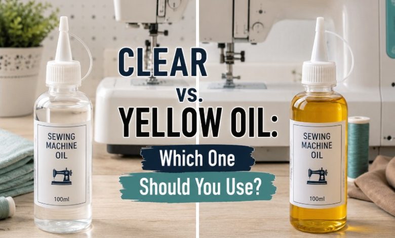 Clear vs. Yellow Sewing Machine Oil: Which Is Better for Your Sewing ...